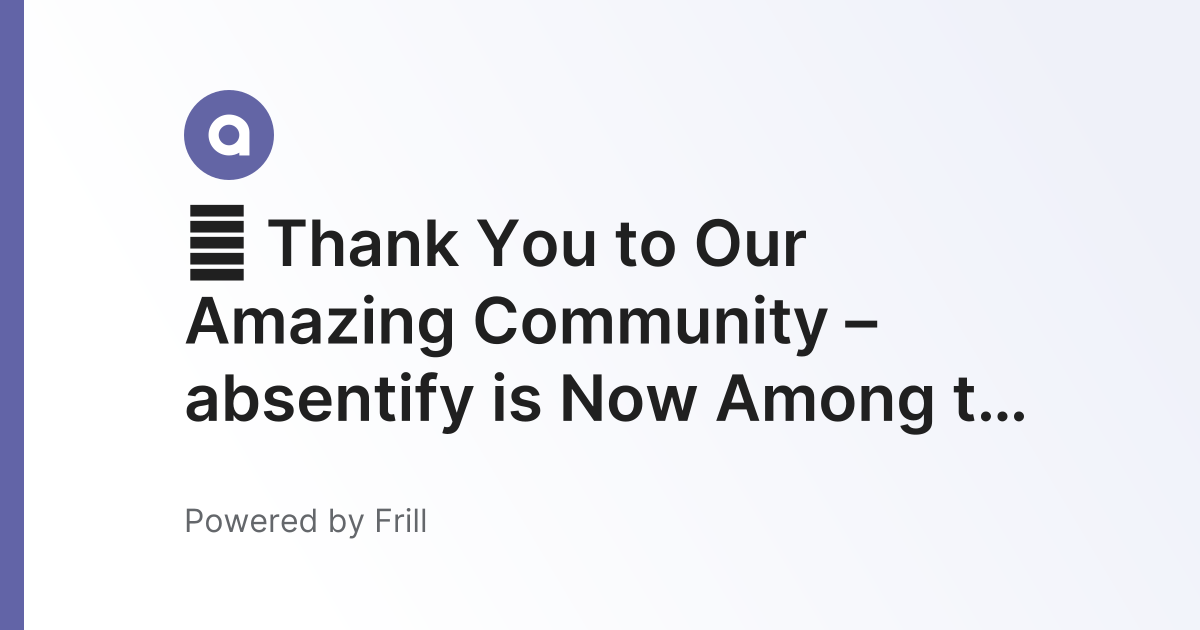 🎉 Thank You to Our Amazing Community – absentify is Now Among the Top 3 ...