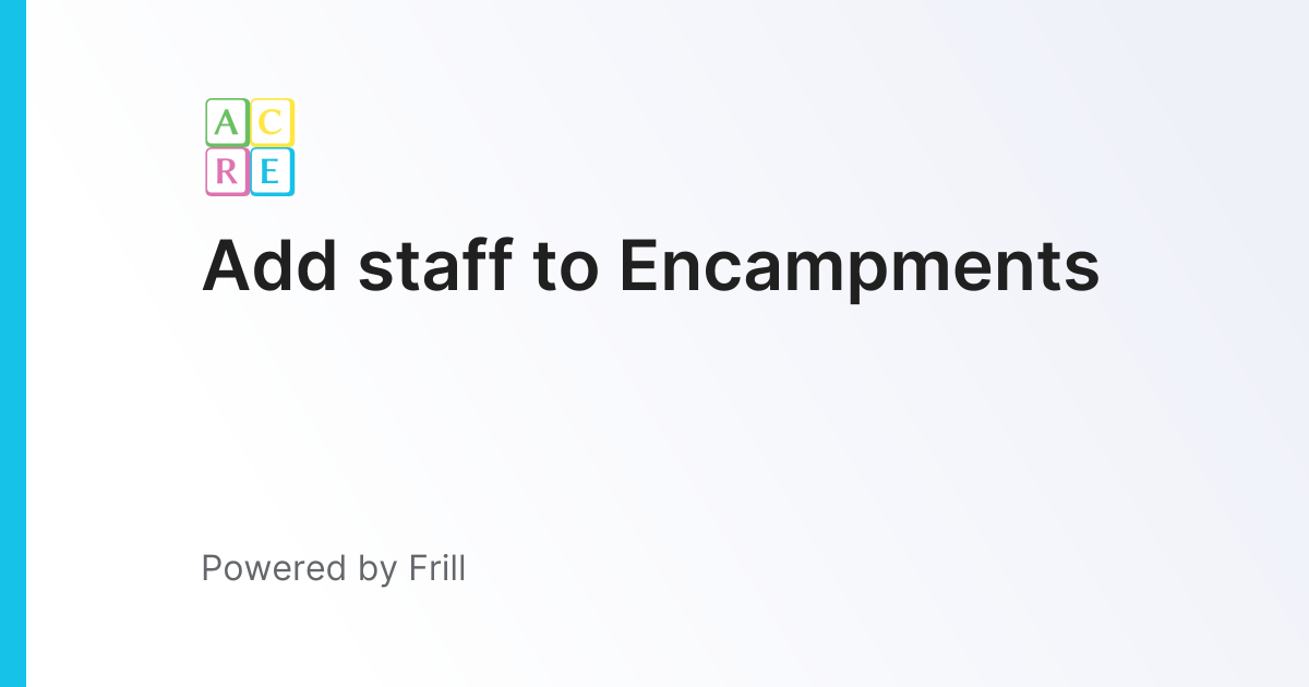 Add staff to Encampments | Frill.co