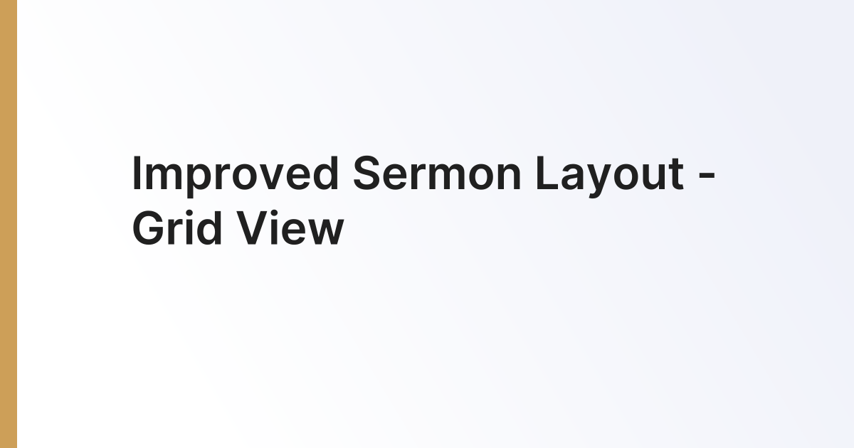 Improved Sermon Layout - Grid View
