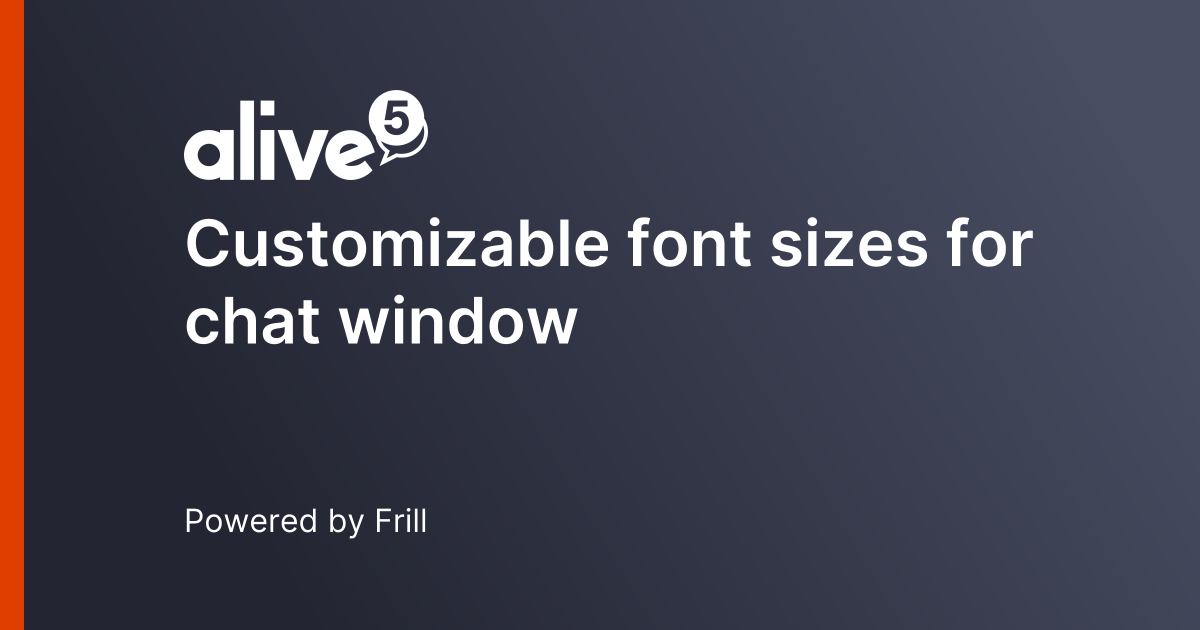 Customizable font sizes for chat window | Frill.co