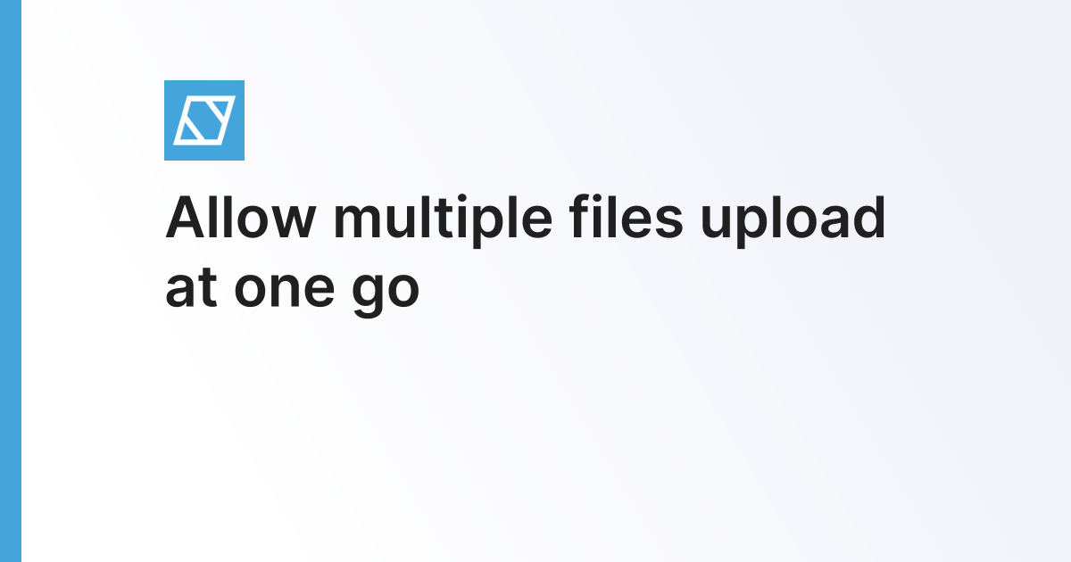 Allow multiple files upload at one go