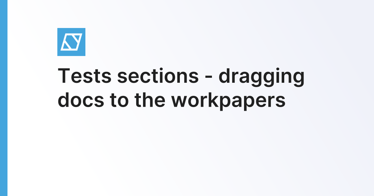Tests sections - dragging docs to the workpapers