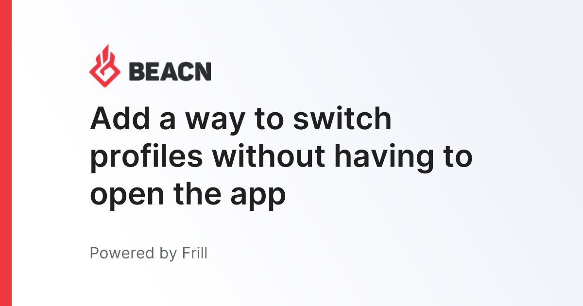 Add a way to switch profiles without having to open the app | Frill.co