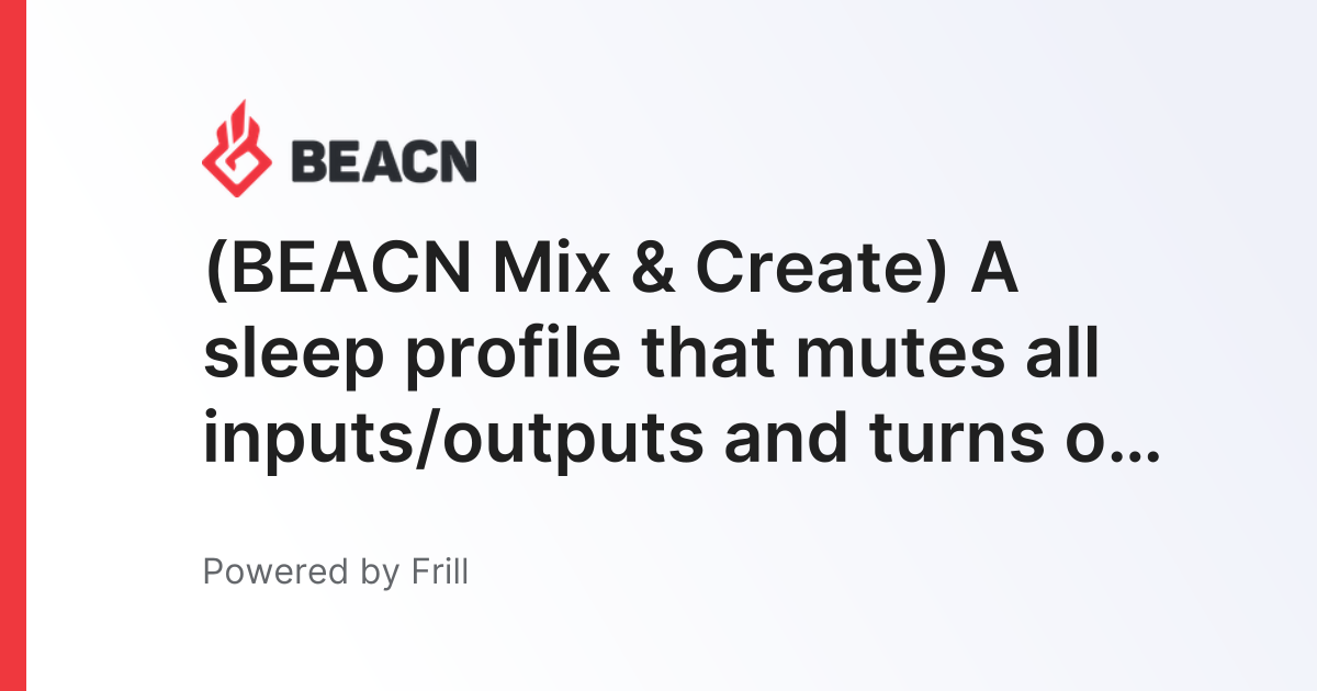 (BEACN Mix & Create) A sleep profile that mutes all inputs/outputs and ...