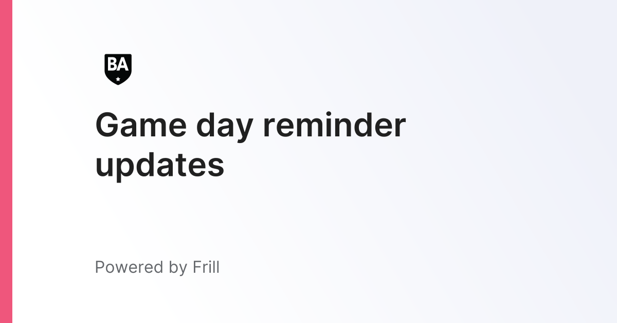 Game day reminder updates | Frill.co