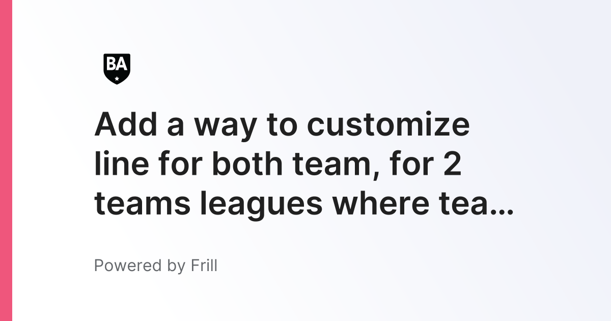 Add a way to customize line for both team, for 2 teams leagues where ...
