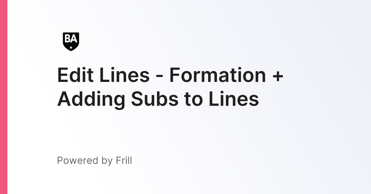 Edit Lines - Formation + Adding Subs to Lines | Frill.co