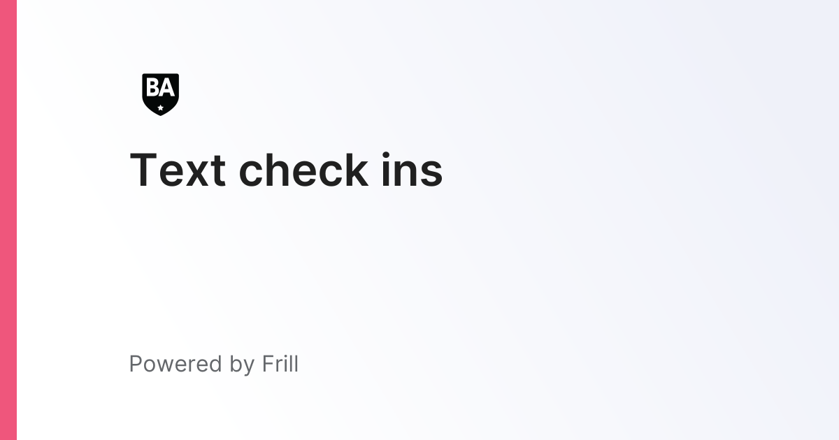 Text check ins | Frill.co