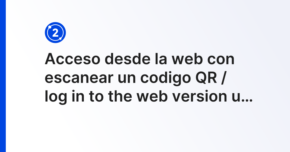 Acceso desde la web con escanear un codigo QR / log in to the web ...
