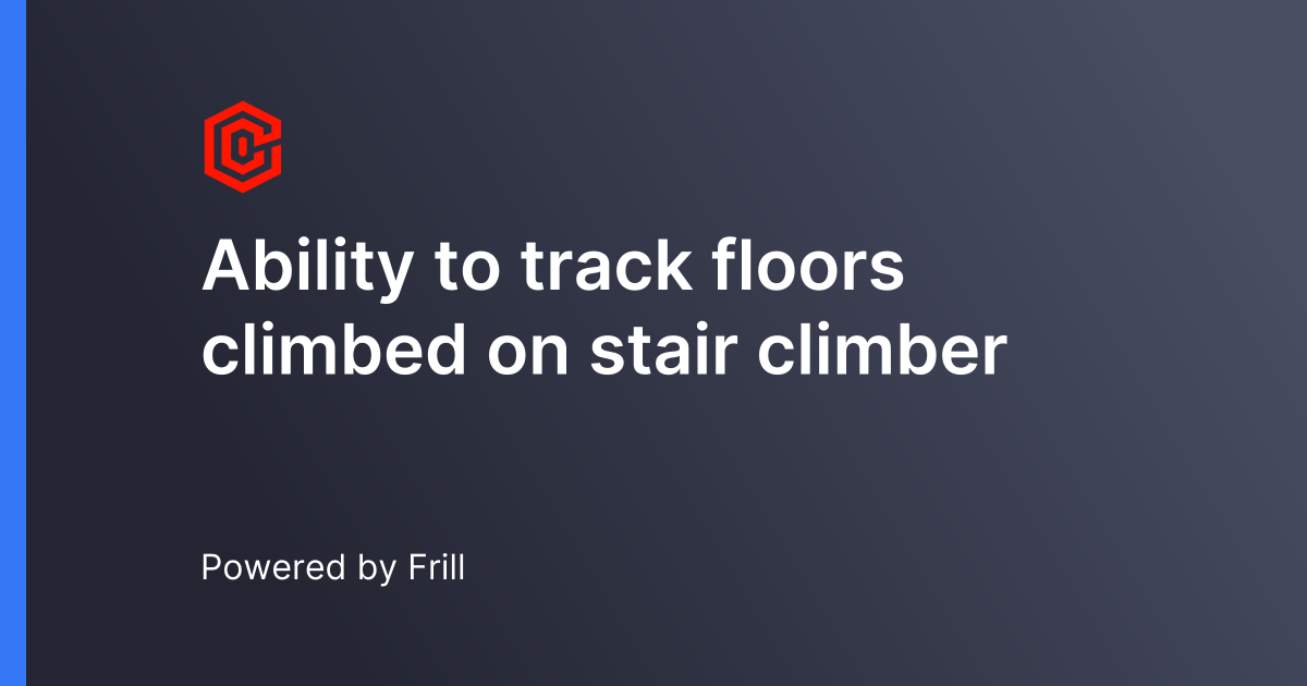 Ability to track floors climbed on stair climber | Frill.co