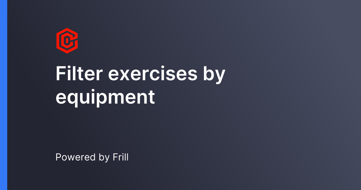 Filter exercises by equipment | Frill.co