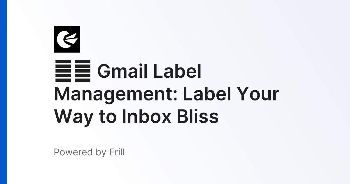 🏷️ Gmail Label Management: Label Your Way to Inbox Bliss | Frill.co