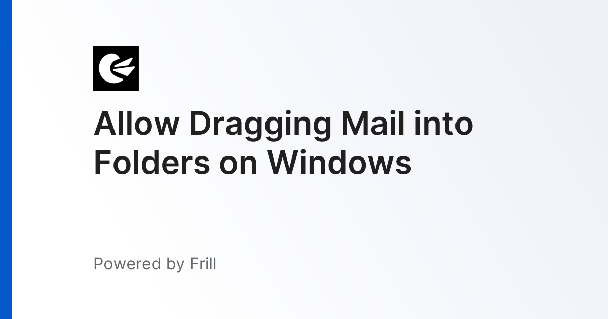 Allow Dragging Mail into Folders on Windows | Frill.co