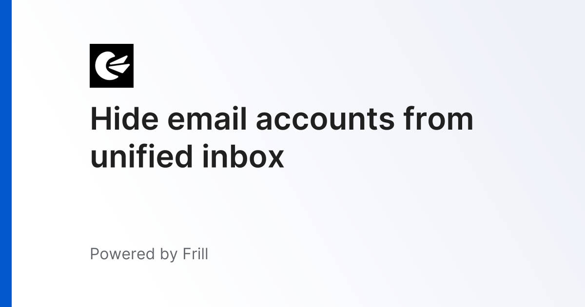 Hide email accounts from unified inbox | Frill.co