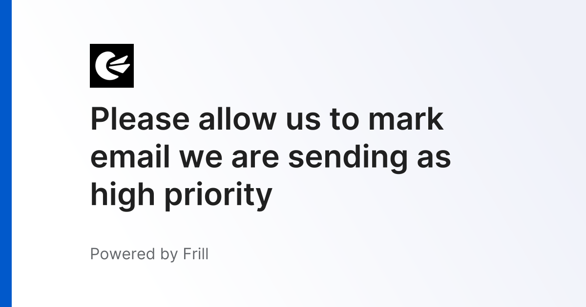 Please allow us to mark email we are sending as high priority | Frill.co