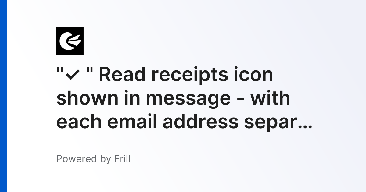 Read receipts icon shown in message - with each email address ...