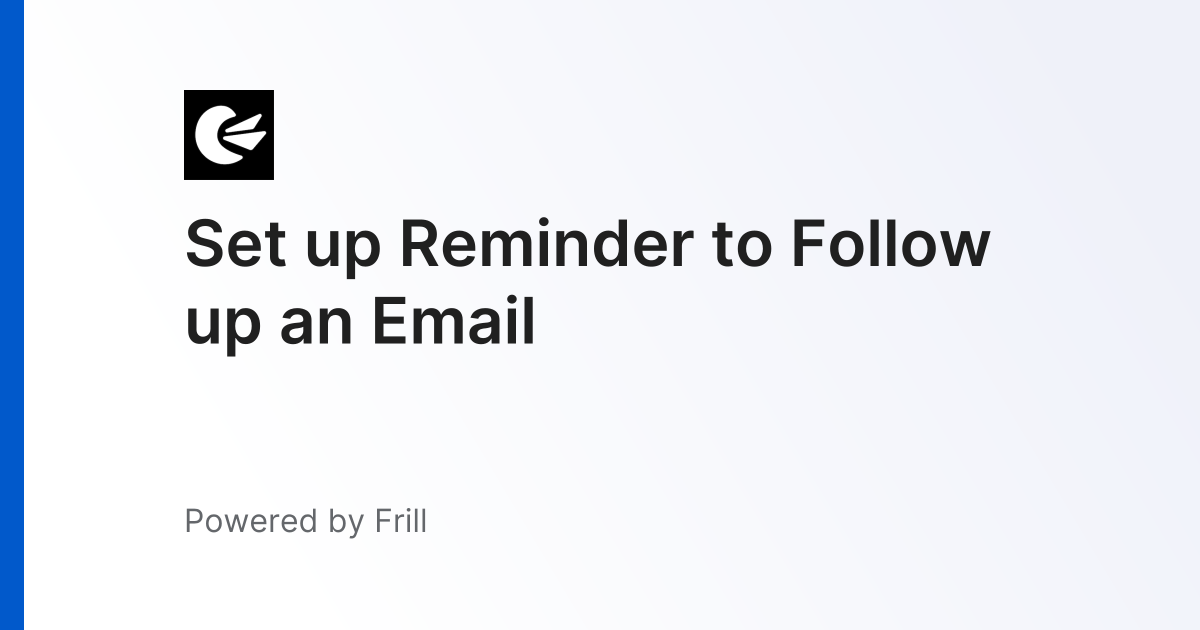 Set up Reminder to Follow up an Email | Frill.co