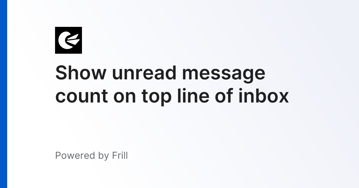 Show unread message count on top line of inbox | Frill.co