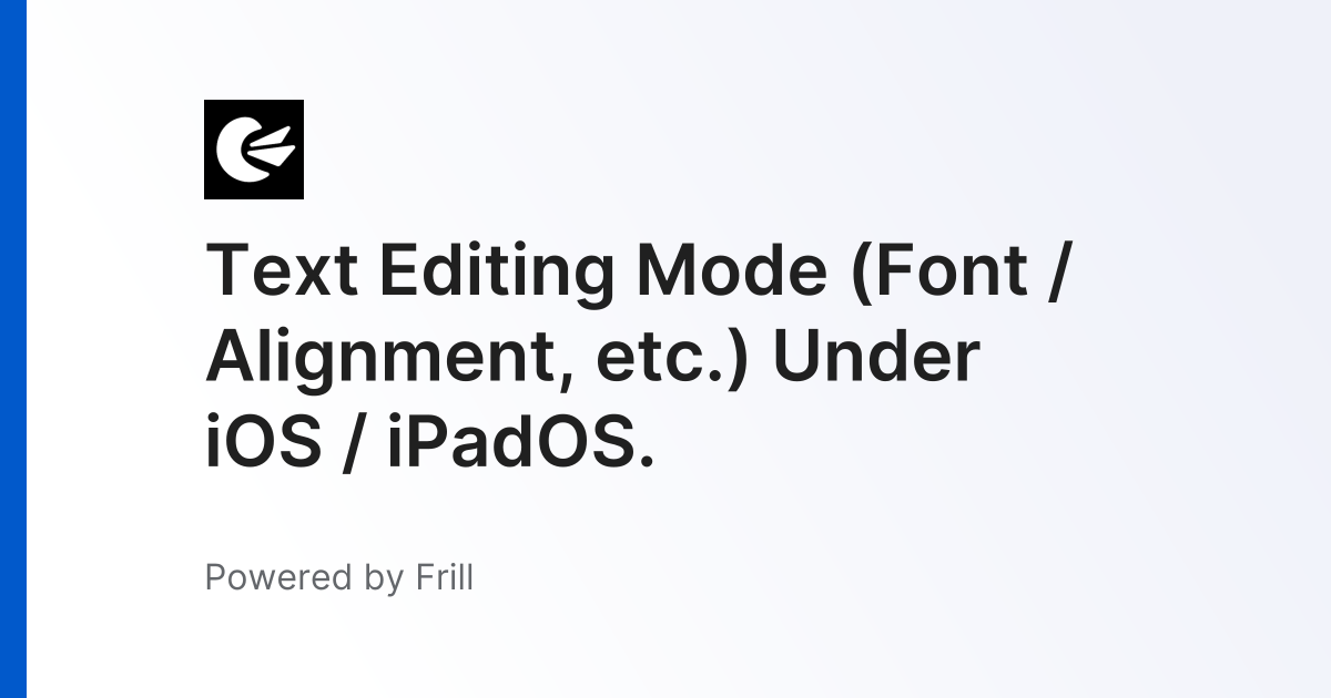 Text Editing Mode (Font / Alignment, etc.) Under iOS / iPadOS. | Frill.co