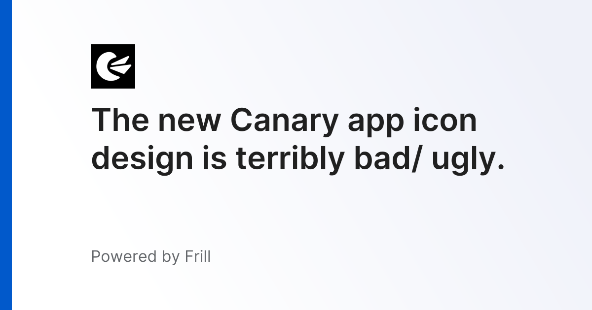 The new Canary app icon design is terribly bad/ ugly. | Frill.co