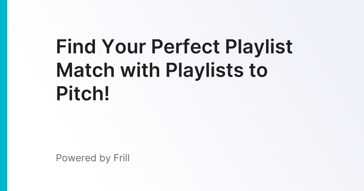 Find Your Perfect Playlist Match with Playlists to Pitch! | Frill.co