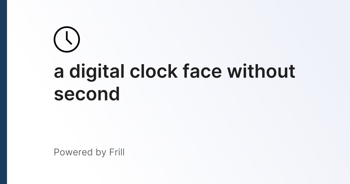 a digital clock face without second | Frill.co
