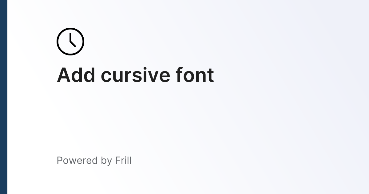 Add cursive font | Frill.co