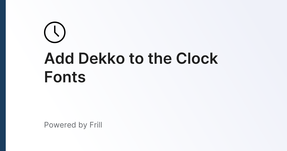 Add Dekko to the Clock Fonts | Frill.co