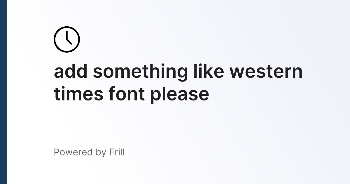 add something like western times font please | Frill.co
