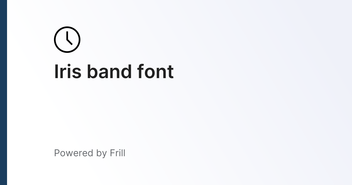 Iris band font | Frill.co
