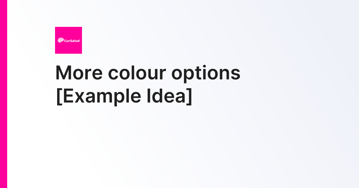 More colour options [Example Idea]