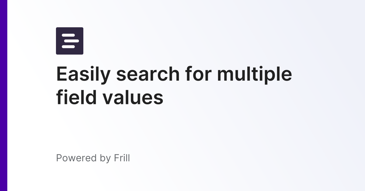 Easily search for multiple field values | Frill.co