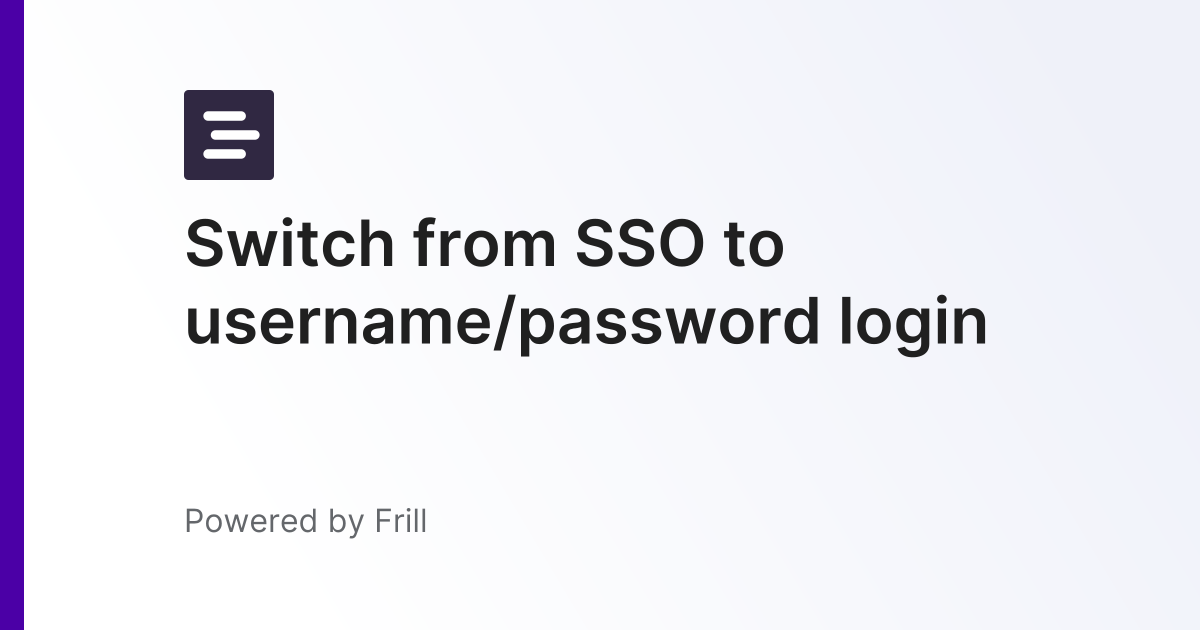 Switch from SSO to username/password login | Frill.co