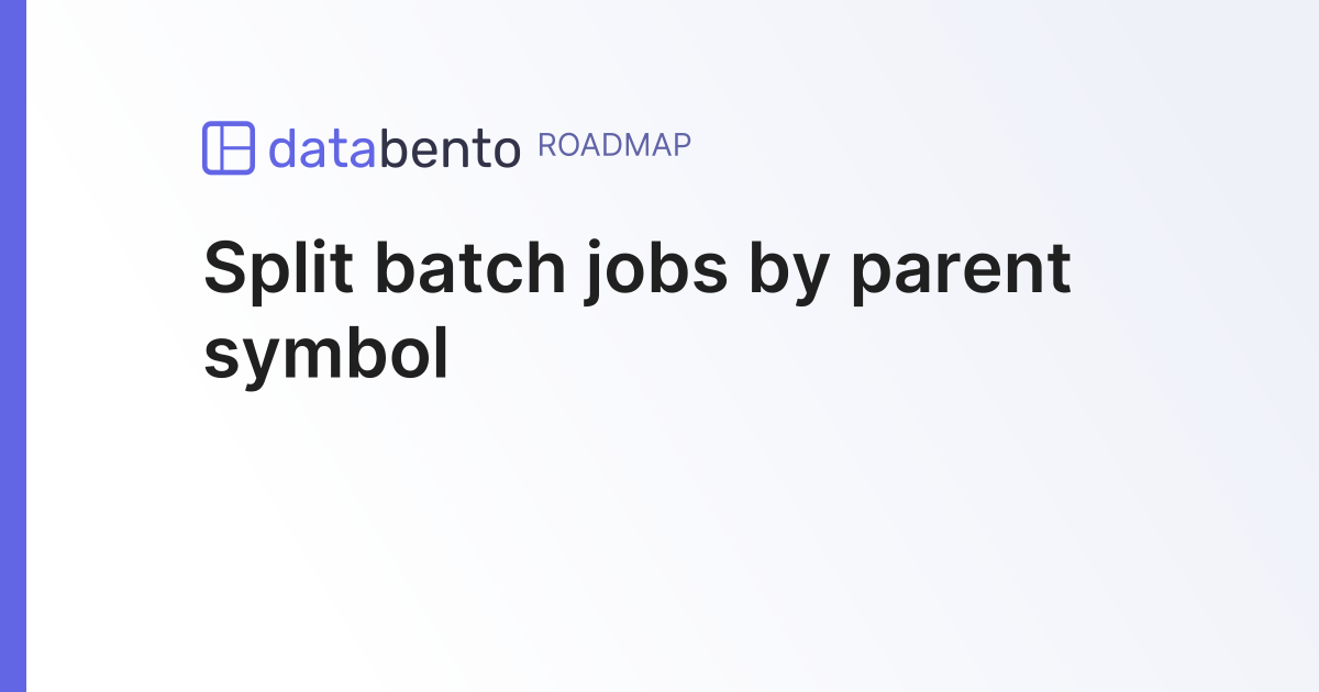 Split batch jobs by parent symbol