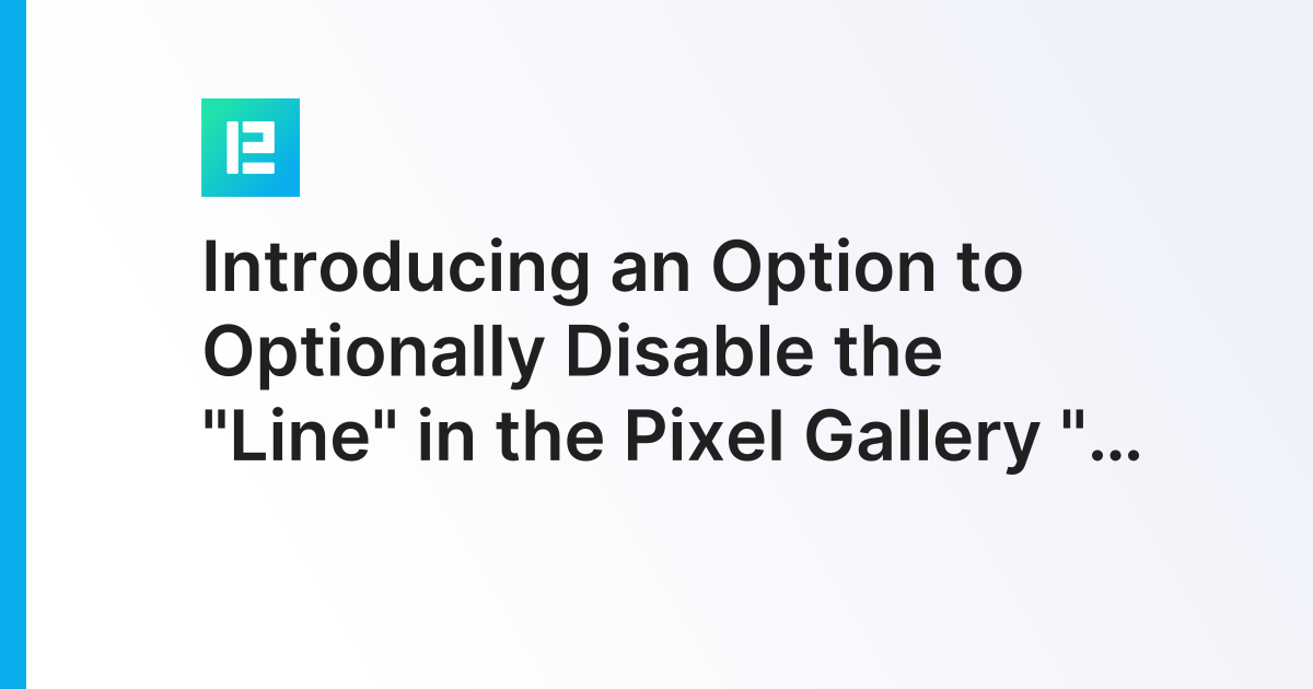 Introducing an Option to Optionally Disable the "Line" in the Pixel ...