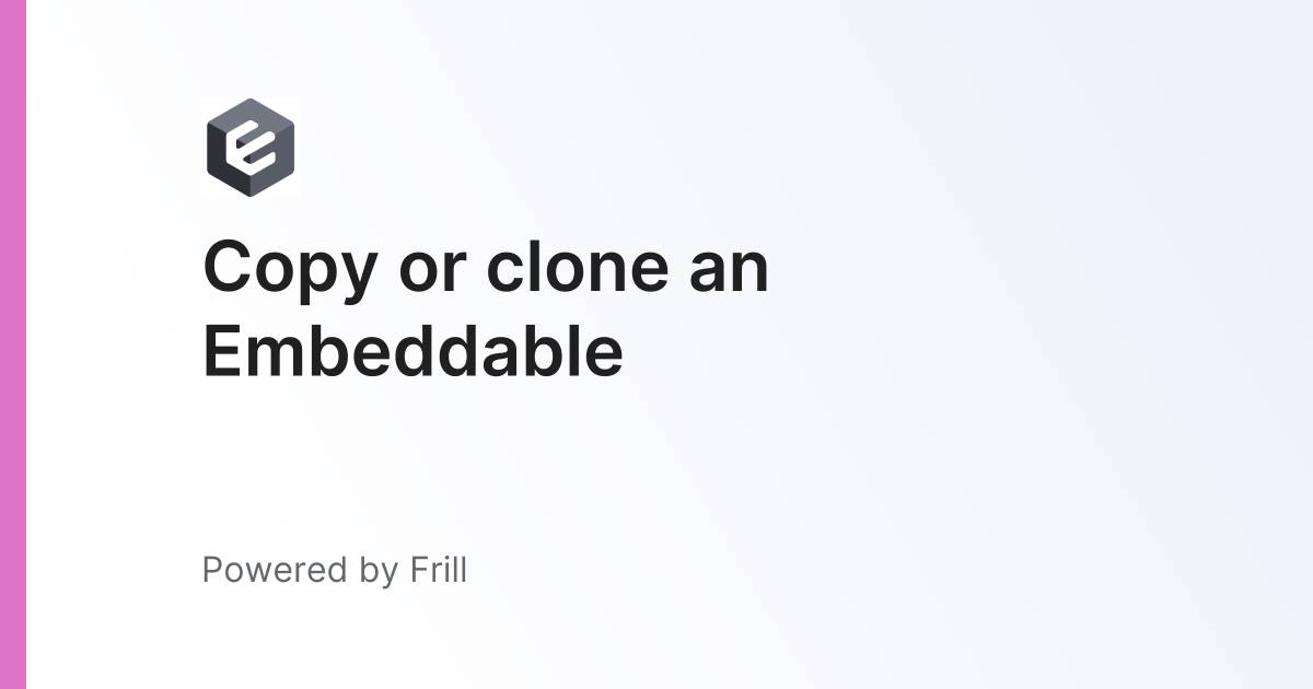 Copy or clone an Embeddable | Frill.co