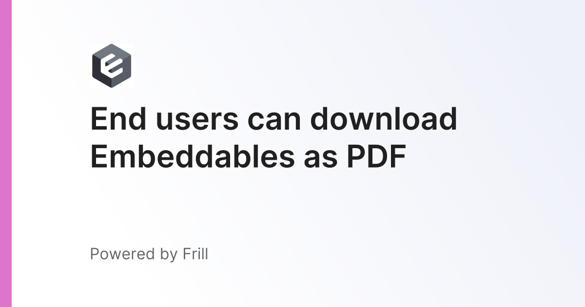 End users can download Embeddables as PDF | Frill.co