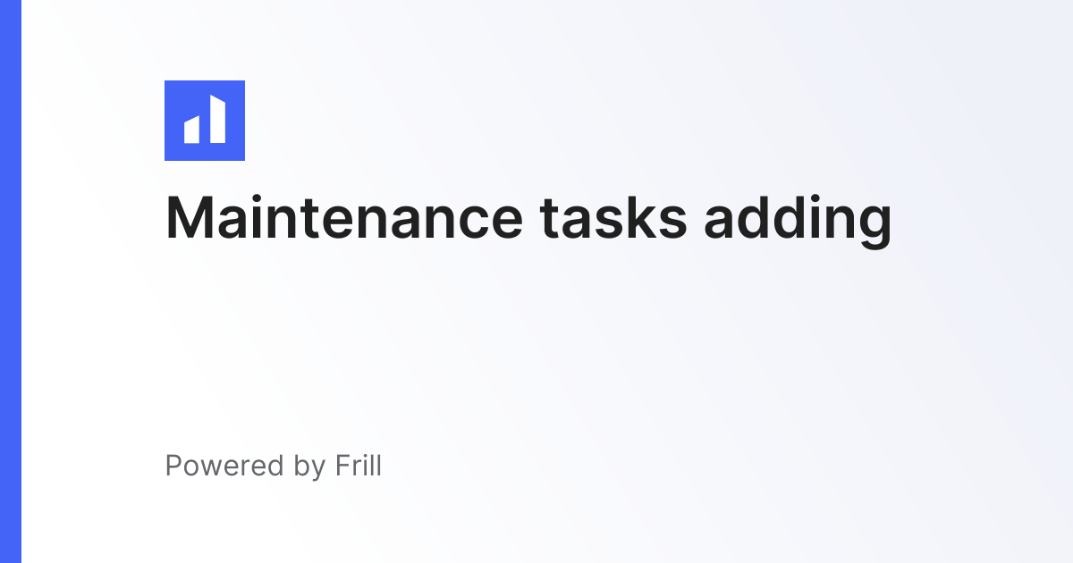 Maintenance tasks adding | Frill.co