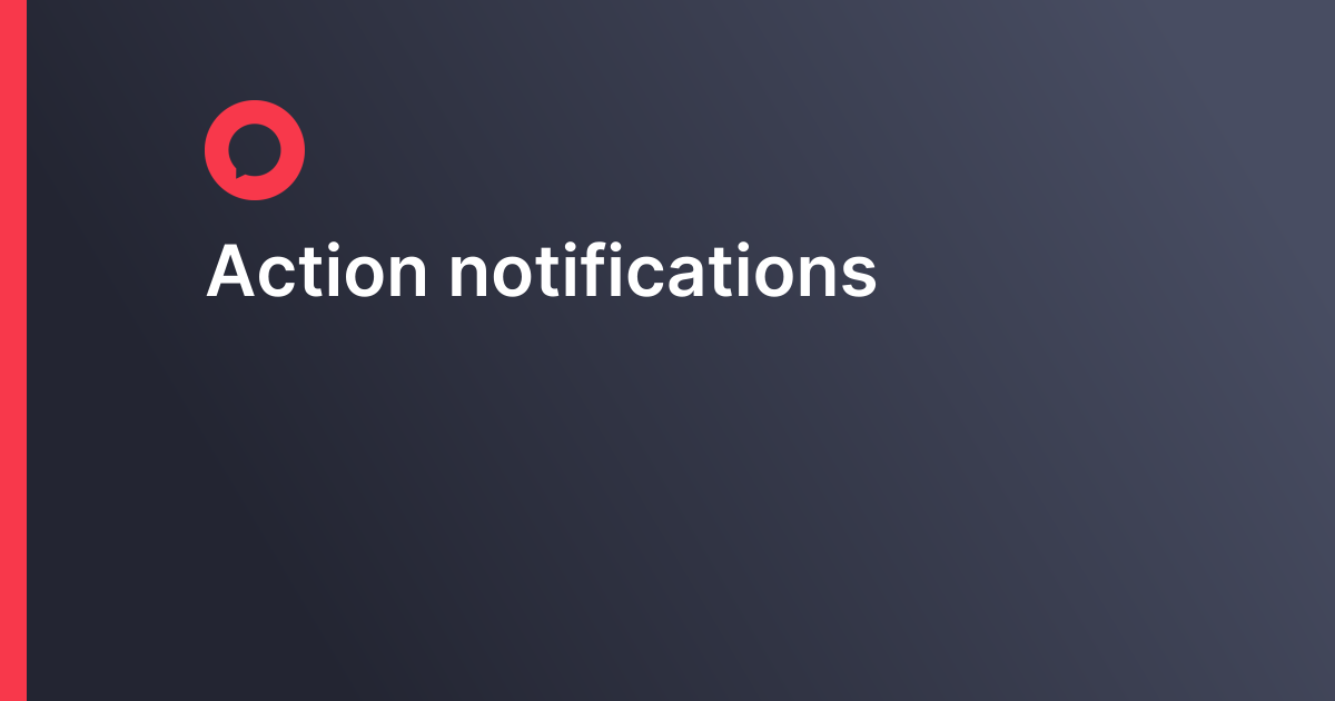 Action notifications