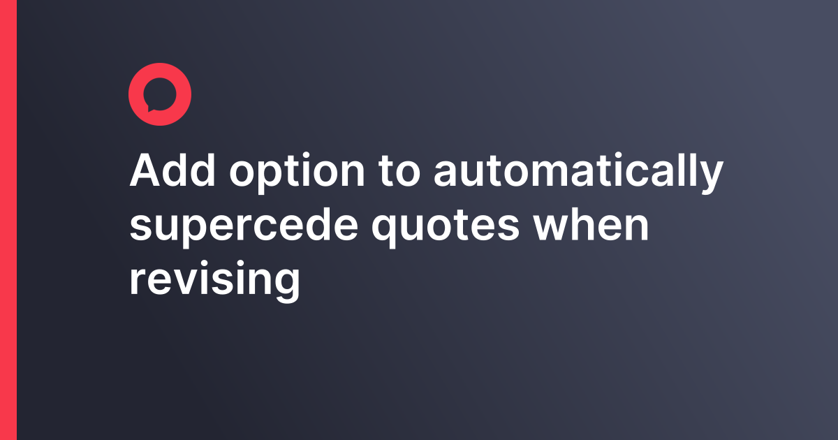 Add option to automatically supercede quotes when revising