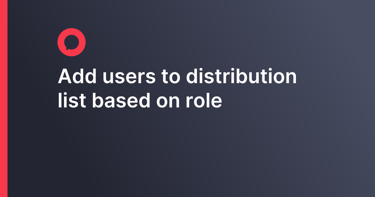 Add users to distribution list based on role