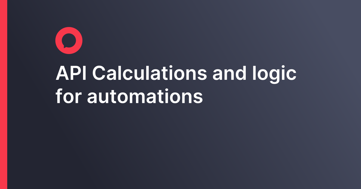 API Calculations and logic for automations