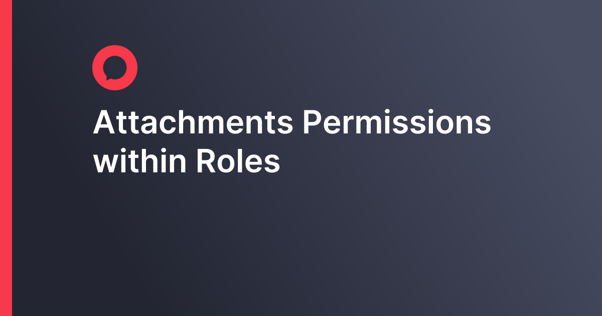 Attachments Permissions within Roles