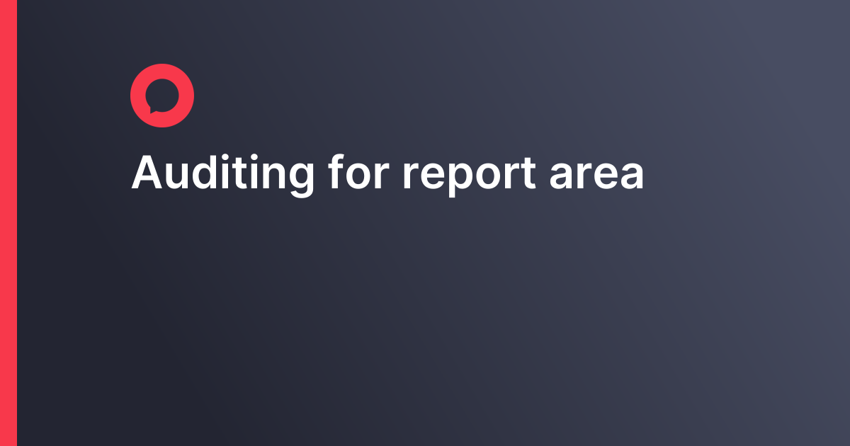Auditing for report area