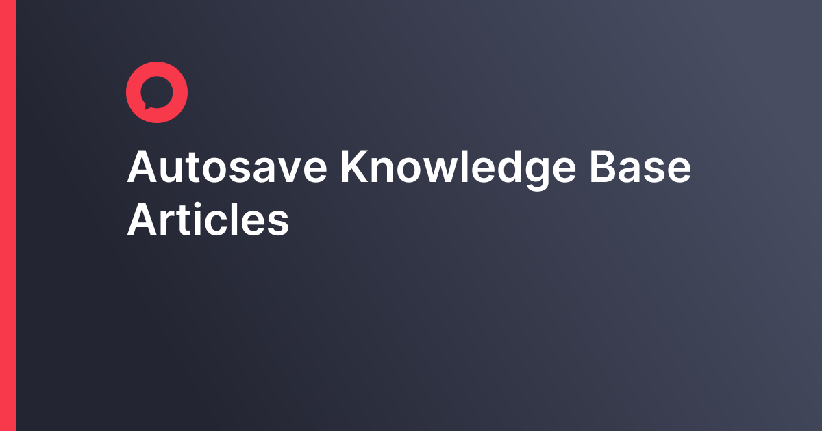 Autosave Knowledge Base Articles