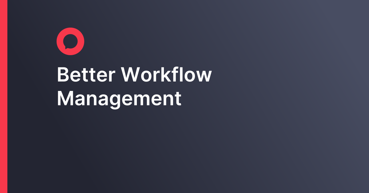 Better Workflow Management