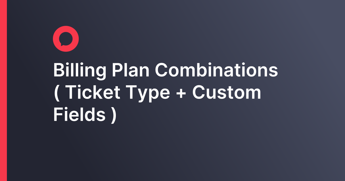 Billing Plan Combinations ( Ticket Type + Custom Fields )