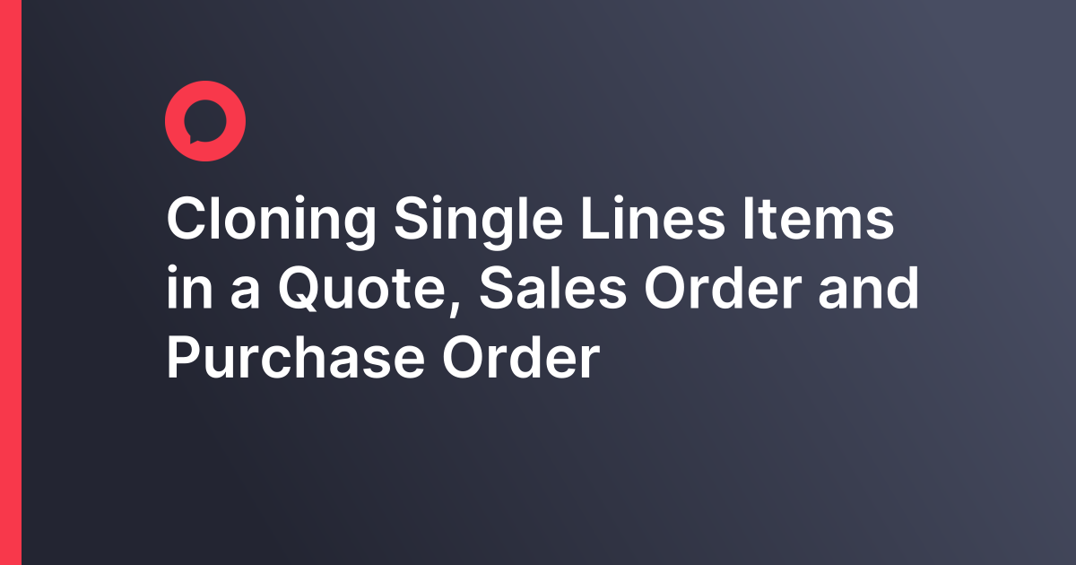 Cloning Single Lines Items in a Quote, Sales Order and Purchase Order