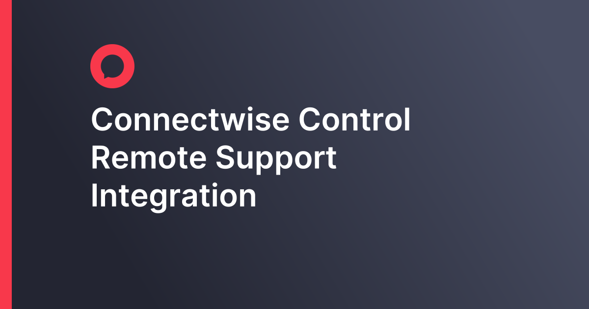 Connectwise Control Remote Support Integration