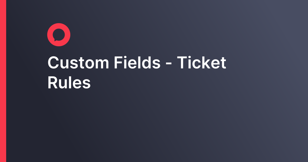 Custom Fields - Ticket Rules